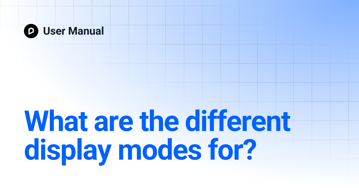 What are the different display modes for? | User Manual