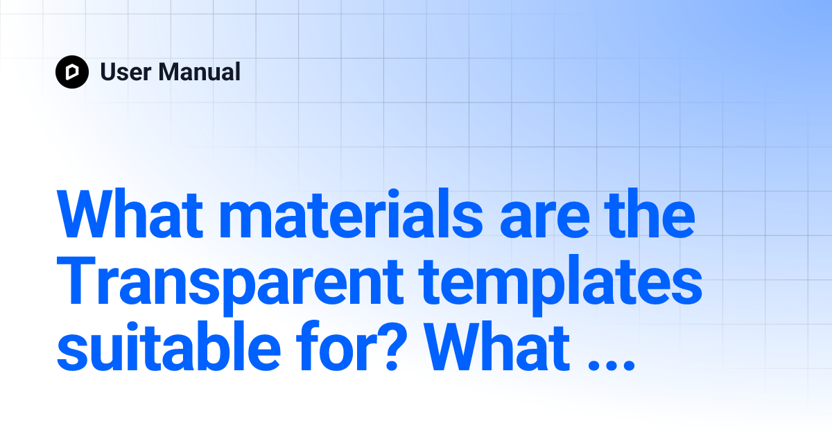 What materials are the Transparent templates suitable for? What are the ...