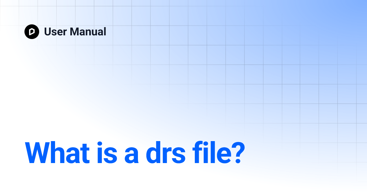 What is a drs file? | User Manual