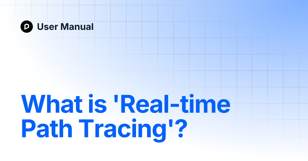 What is 'Real-time Path Tracing'? | User Manual