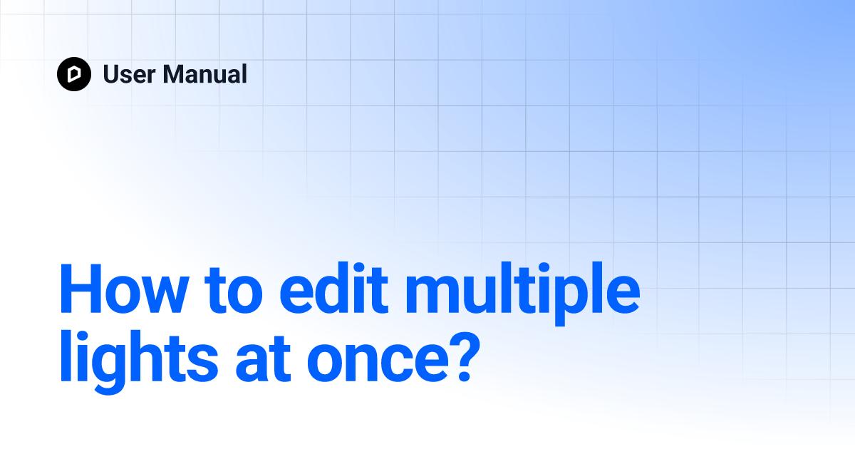 How to edit multiple lights at once? | User Manual