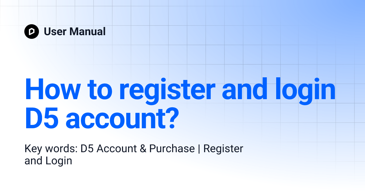 How to register and login D5 account? | User Manual