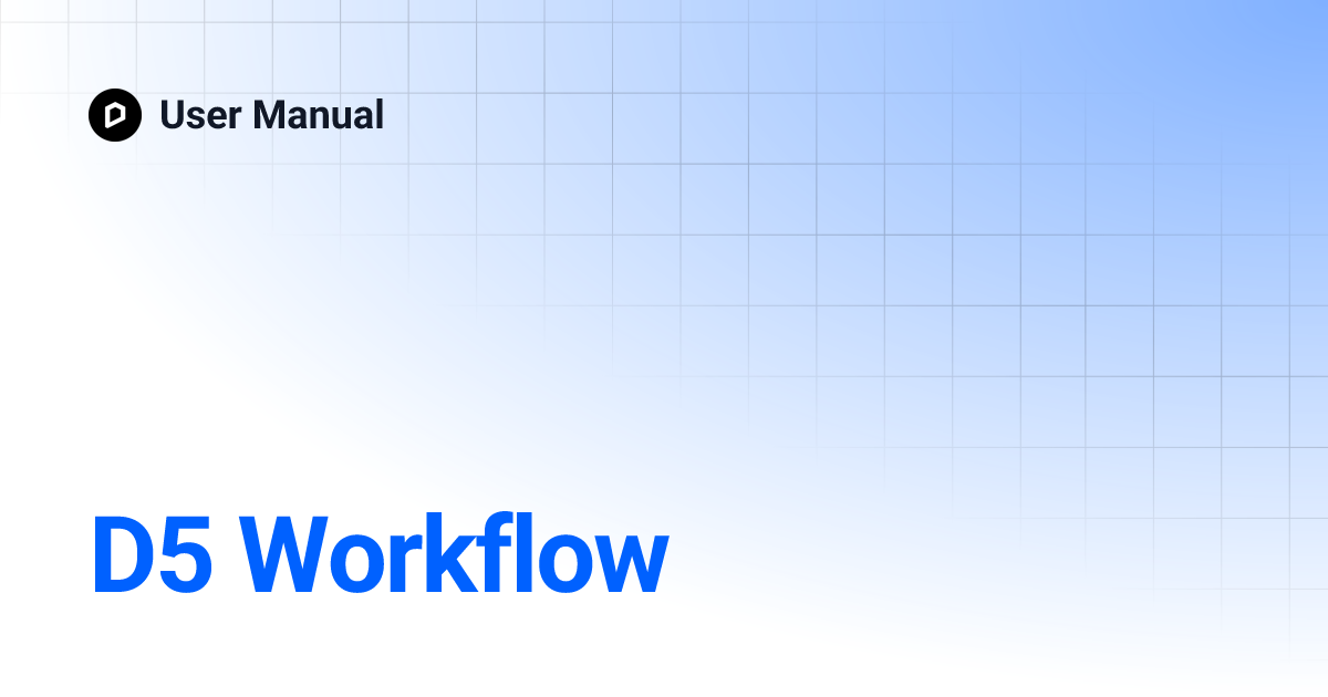 D5 Workflow | User Manual