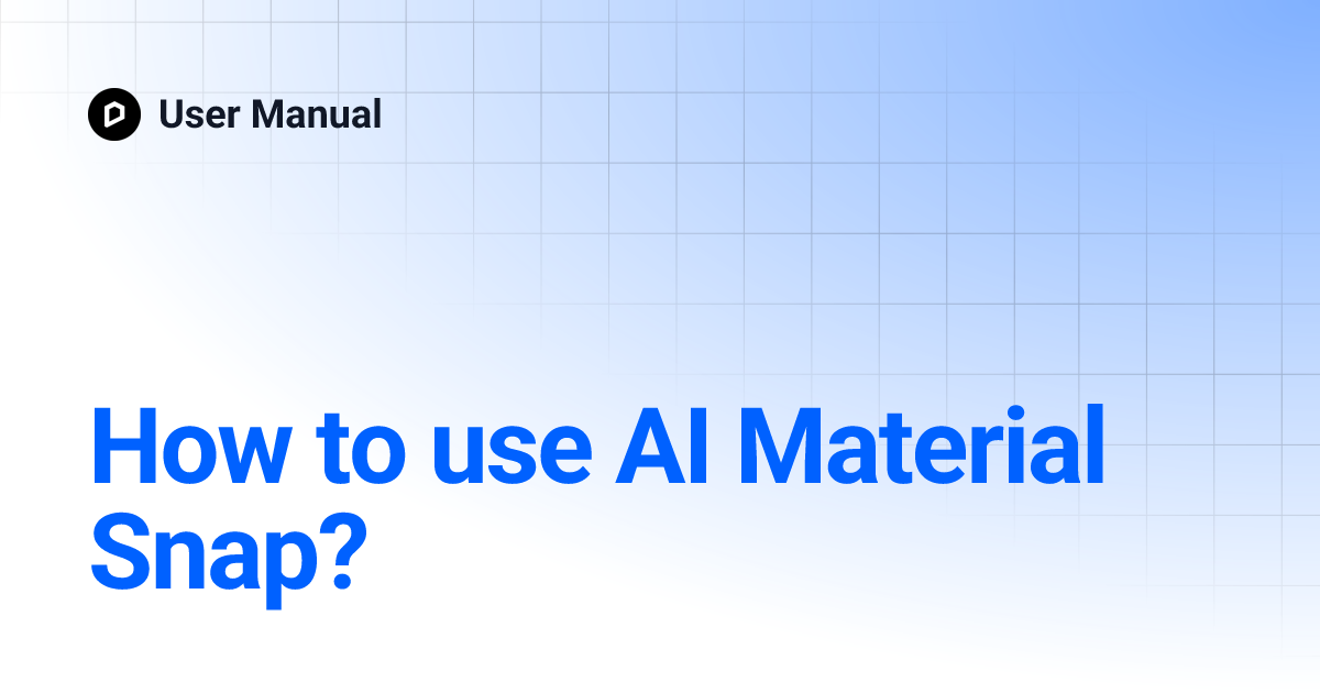 How to use AI Material Snap? | User Manual