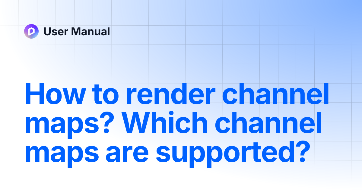 How to render channel maps? Which channel maps are supported? | User Manual