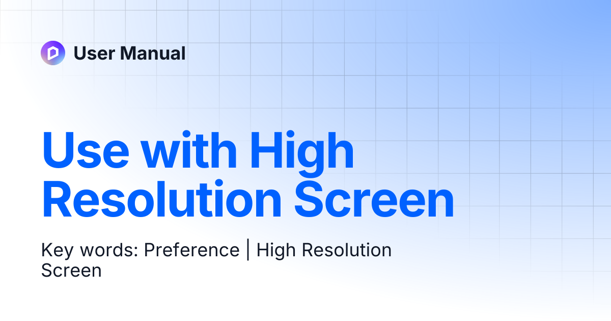 Use with High Resolution Screen | User Manual