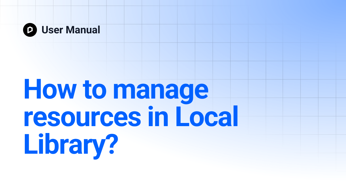 How to manage resources in Local Library? | User Manual