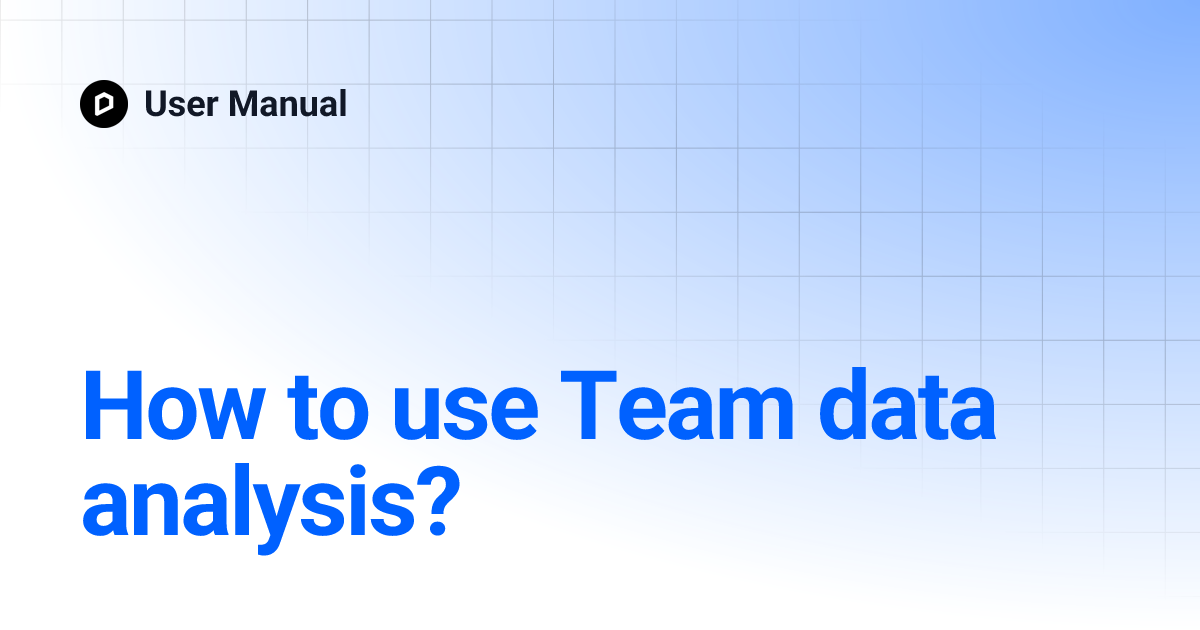 How to use Team data analysis? | User Manual
