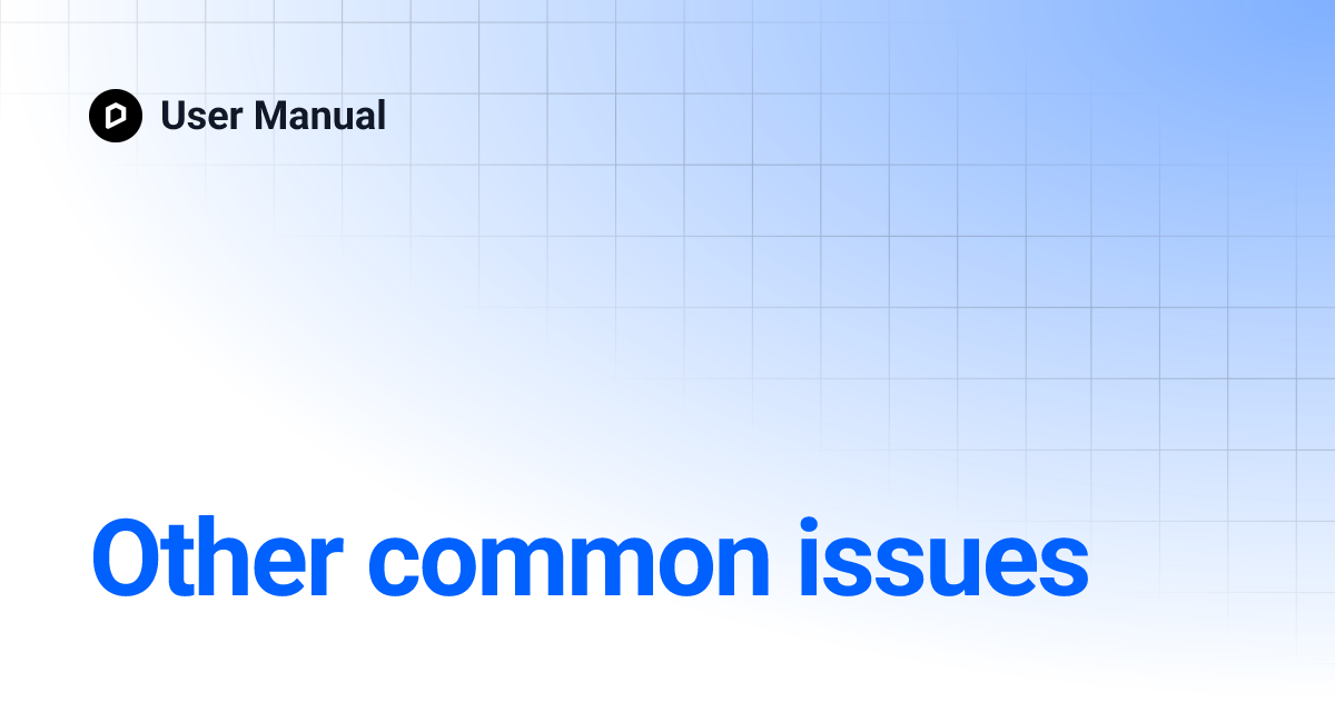 Other common issues | User Manual