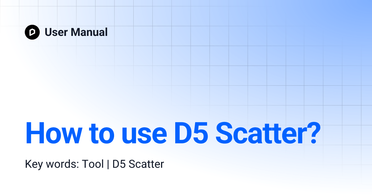 How to use D5 Scatter? | User Manual