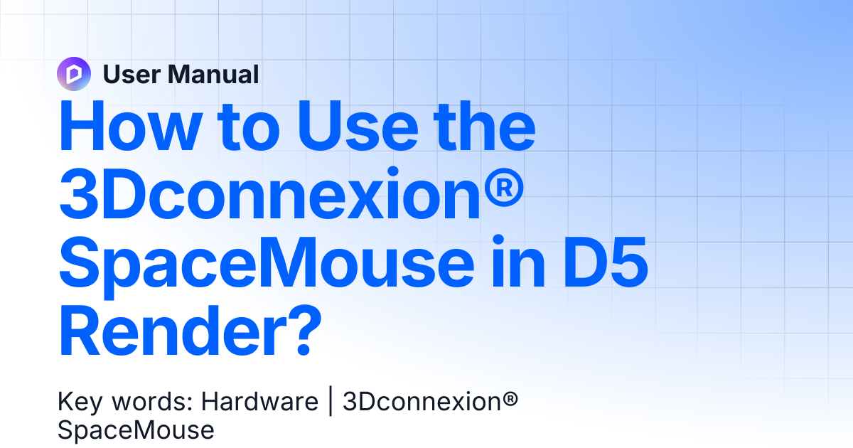 How to Use the 3Dconnexion® SpaceMouse in D5 Render? | User Manual