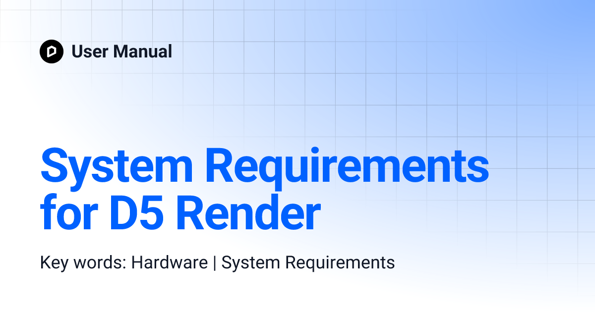 System Requirements for D5 Render | User Manual