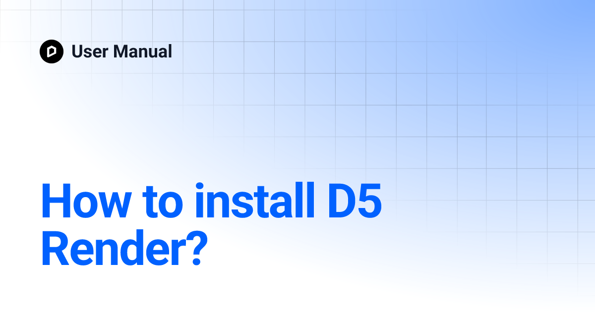 How to install D5 Render? | User Manual