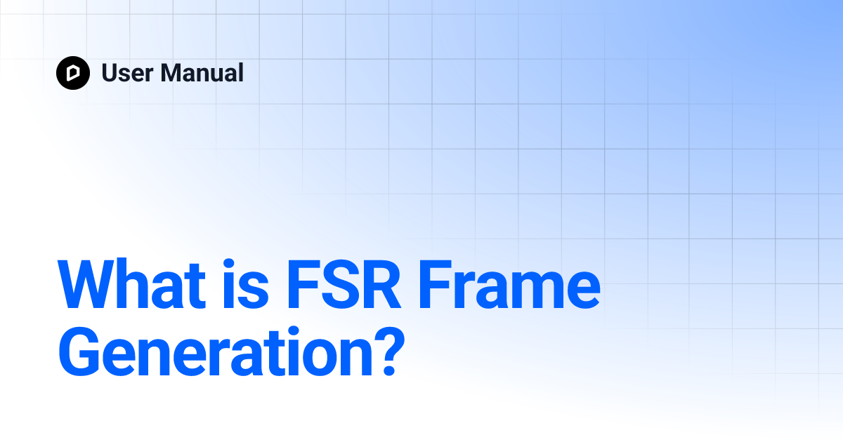 What is FSR Frame Generation? | User Manual