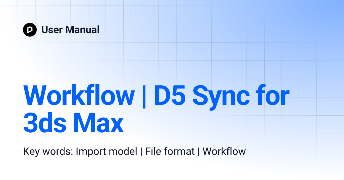 Workflow | D5 Sync for 3ds Max | User Manual