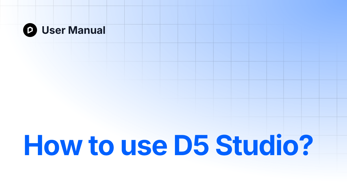 How to use D5 Studio? | User Manual