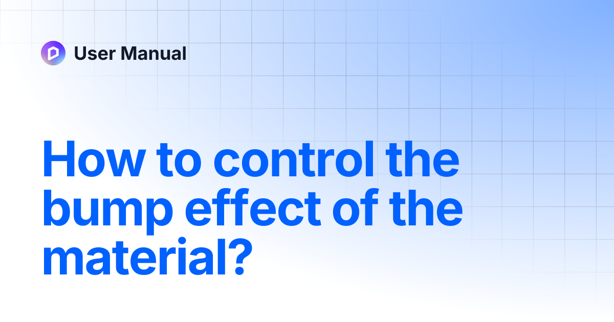 How to control the bump effect of the material? | User Manual