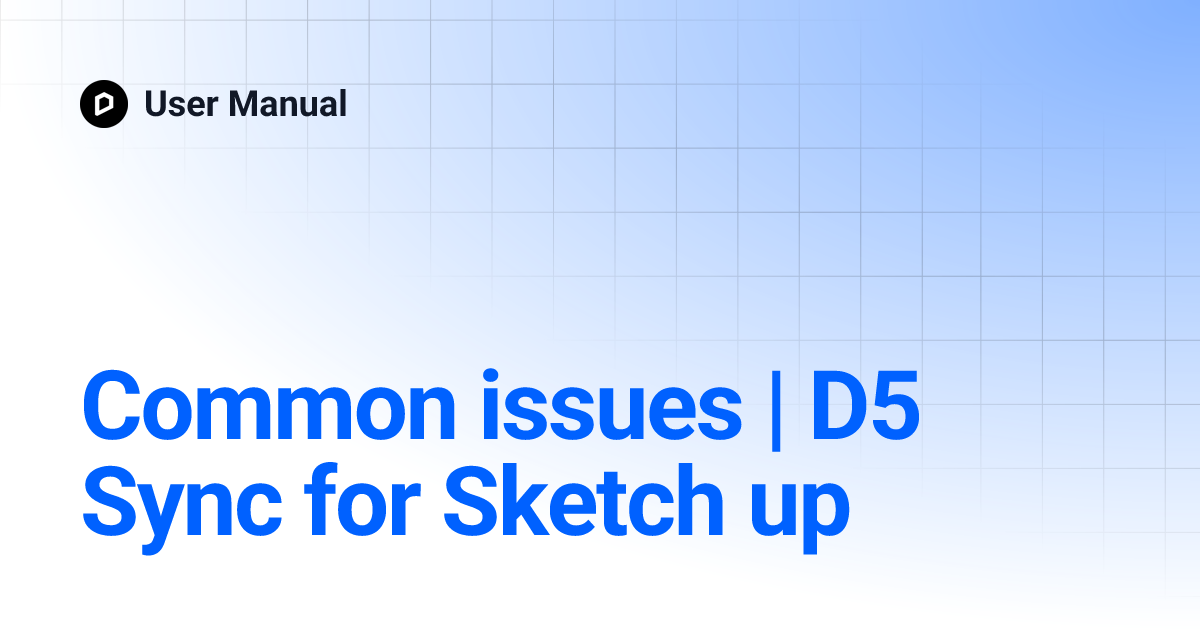Common issues | D5 Sync for Sketch up | User Manual