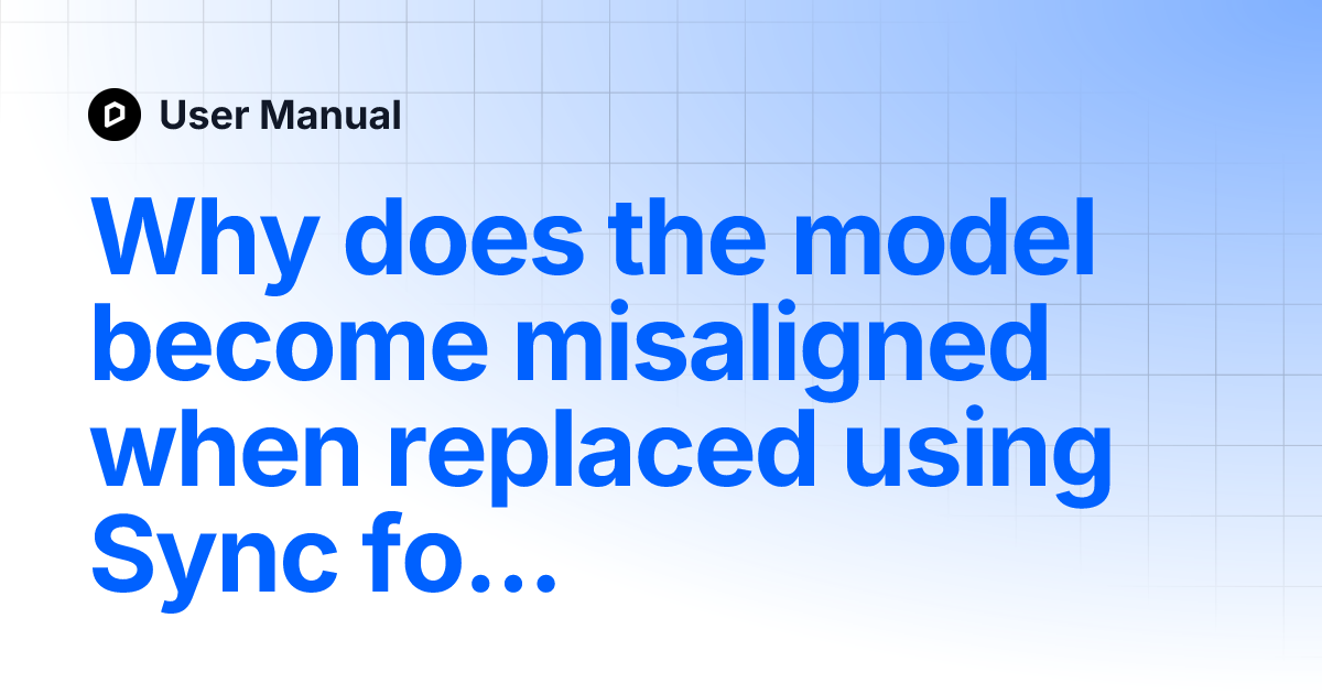 Why does the model become misaligned when replaced using Sync for 3ds Max (non-real-time plugin ...