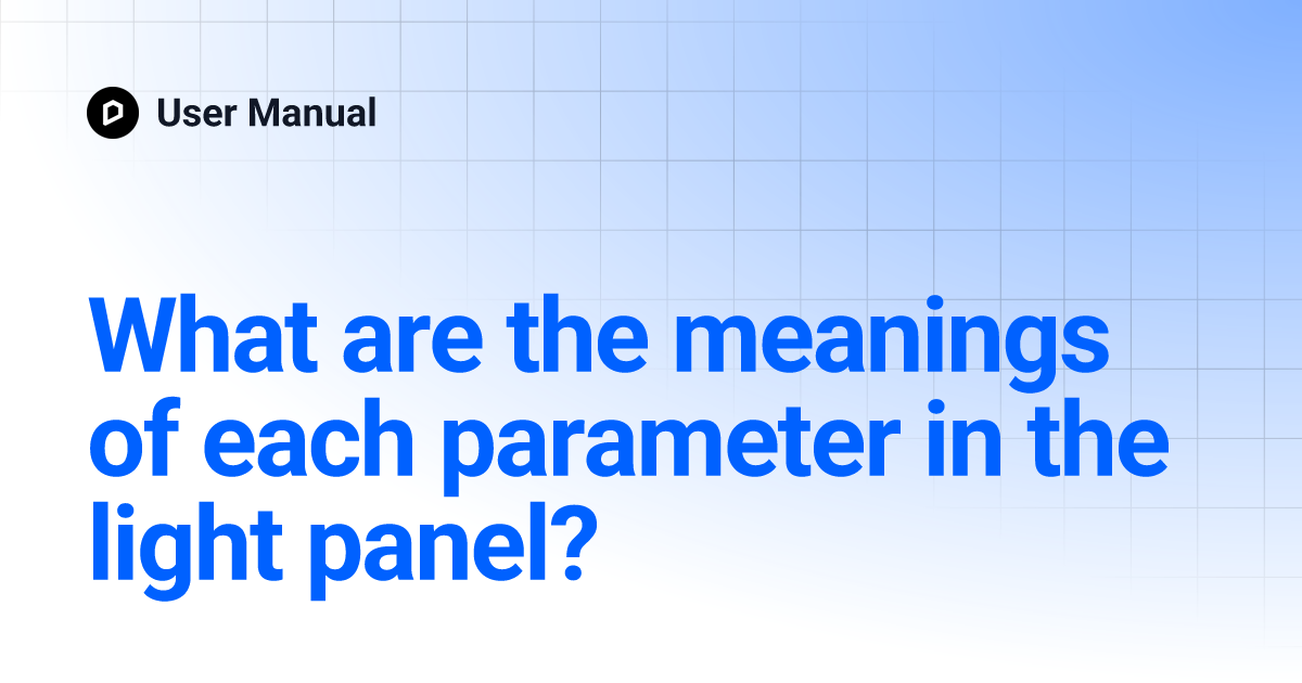 What are the meanings of each parameter in the light panel? | User Manual