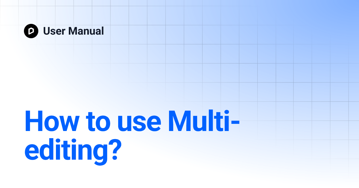 How to use Multi-editing? | User Manual