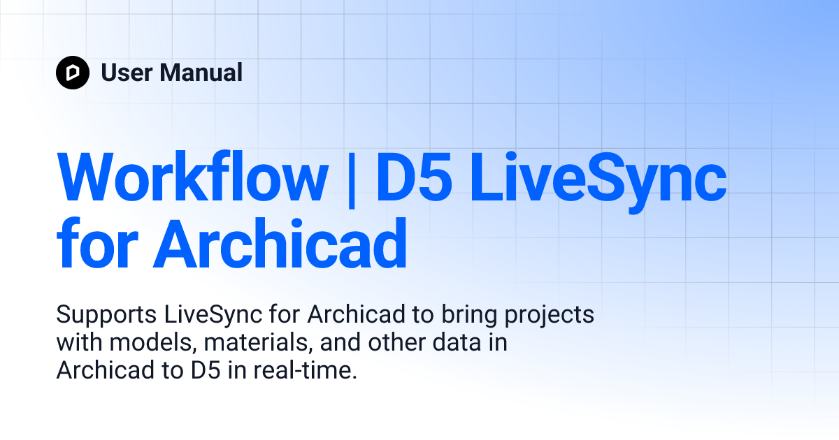 Workflow | D5 LiveSync for Archicad | User Manual