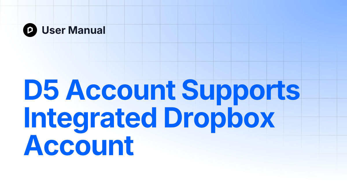 D5 Account Supports Integrated Dropbox Account | User Manual