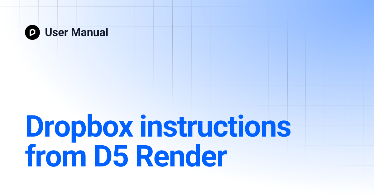 Dropbox instructions from D5 Render | User Manual